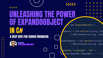 Unleashing the Power of ExpandoObject in C# | Roman Fairushyn