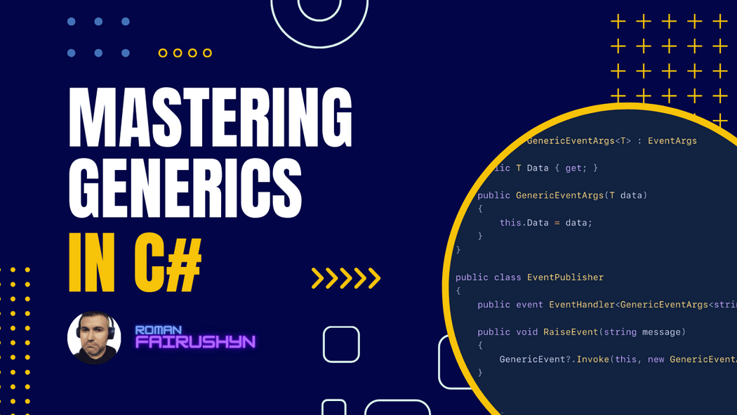 Mastering Generics in C# | Roman Fairushyn